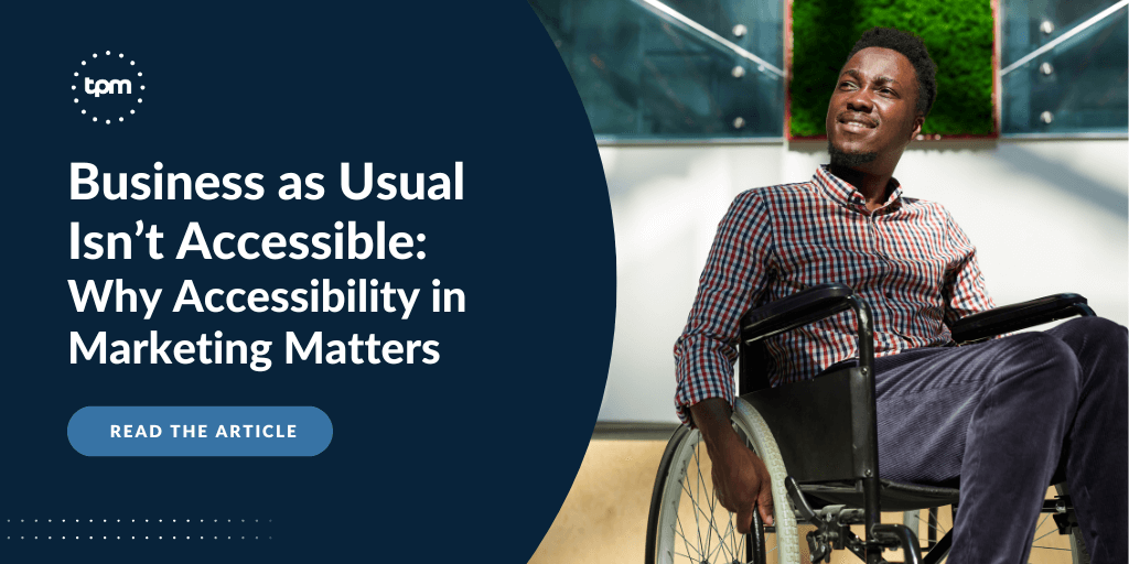Why Accessibility in Marketing Matters - Total Product Marketing