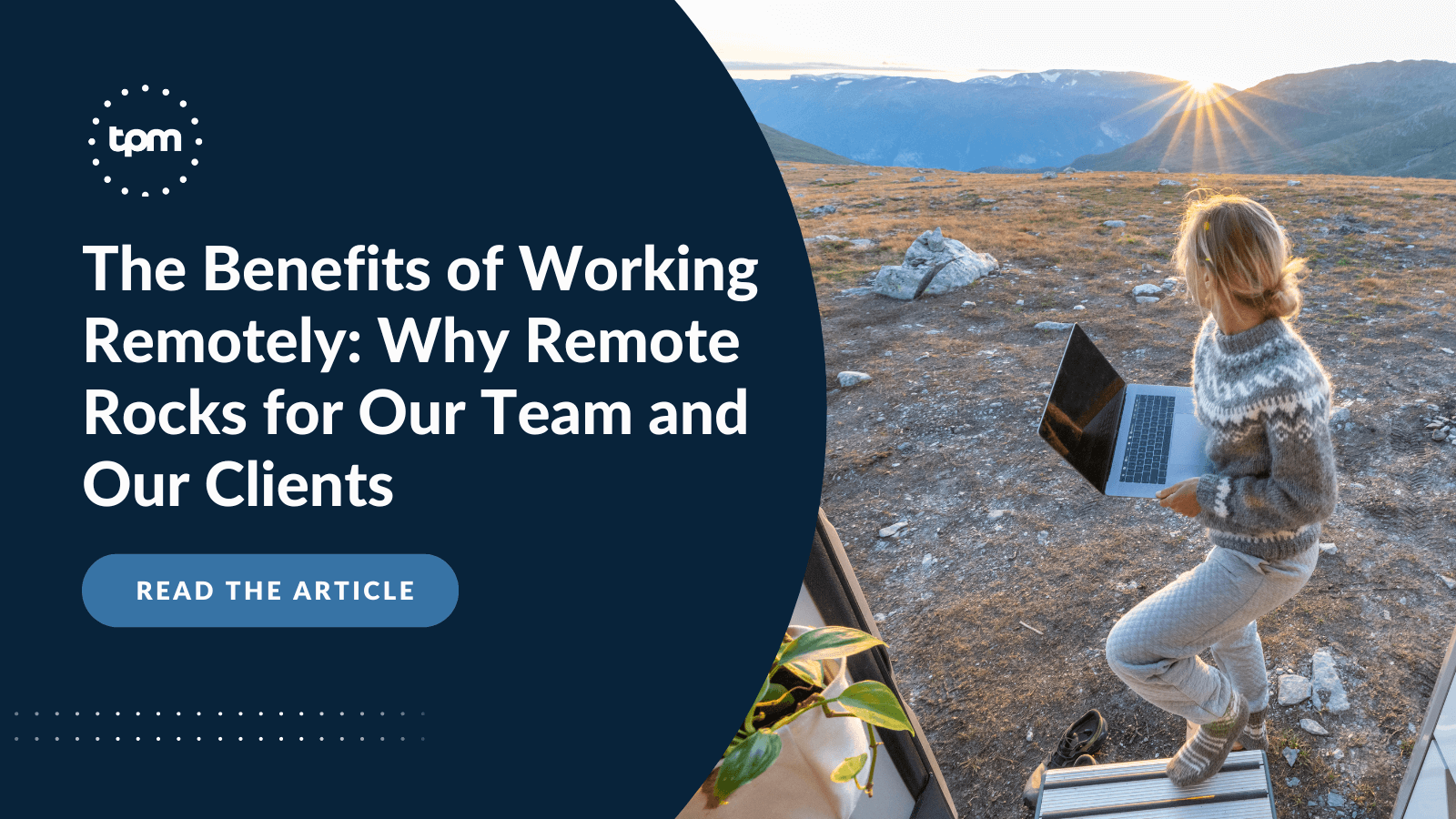 How Our Remote Work Benefits Our Clients - TPM