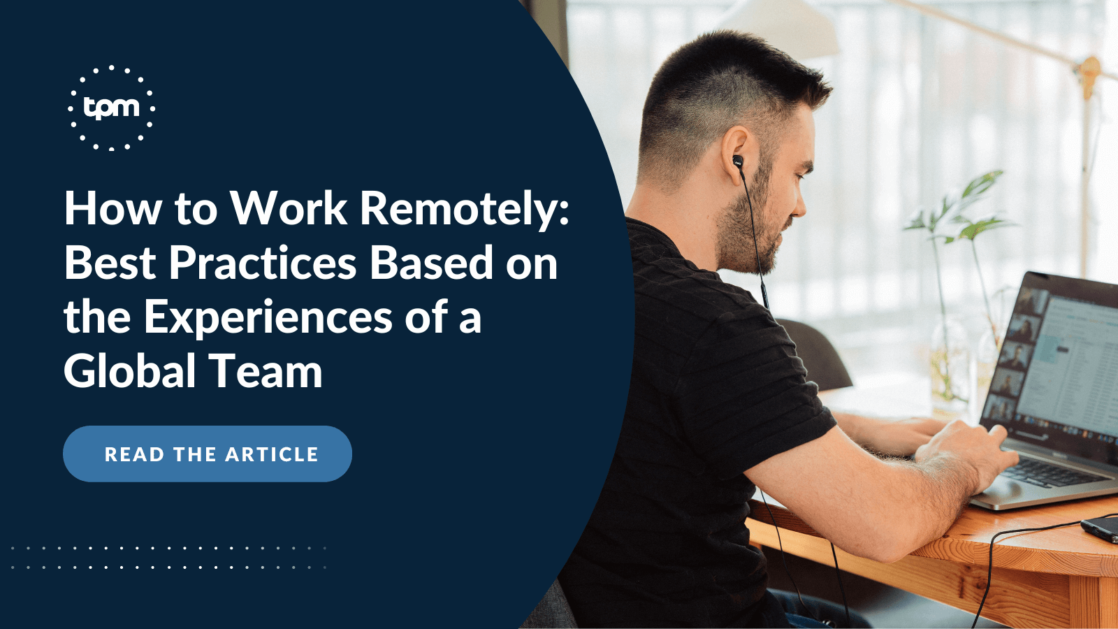 How to Work Remotely: Lessons from Our Team - TPM